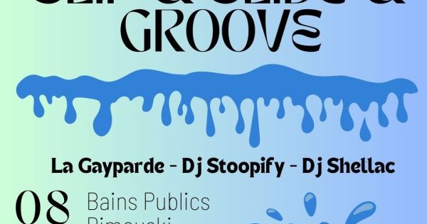 SLIP & SLIDE & GROOVE | Quoi vivre à Rimouski